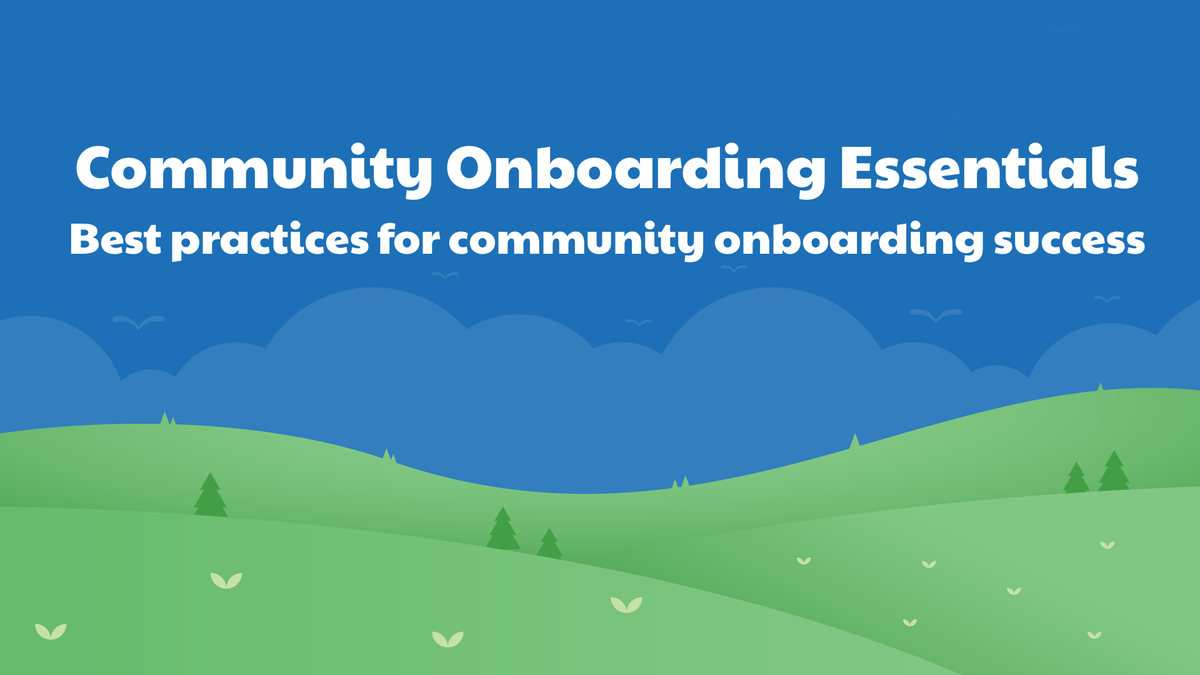 Community Onboarding Essentials: Best practices for community ...
