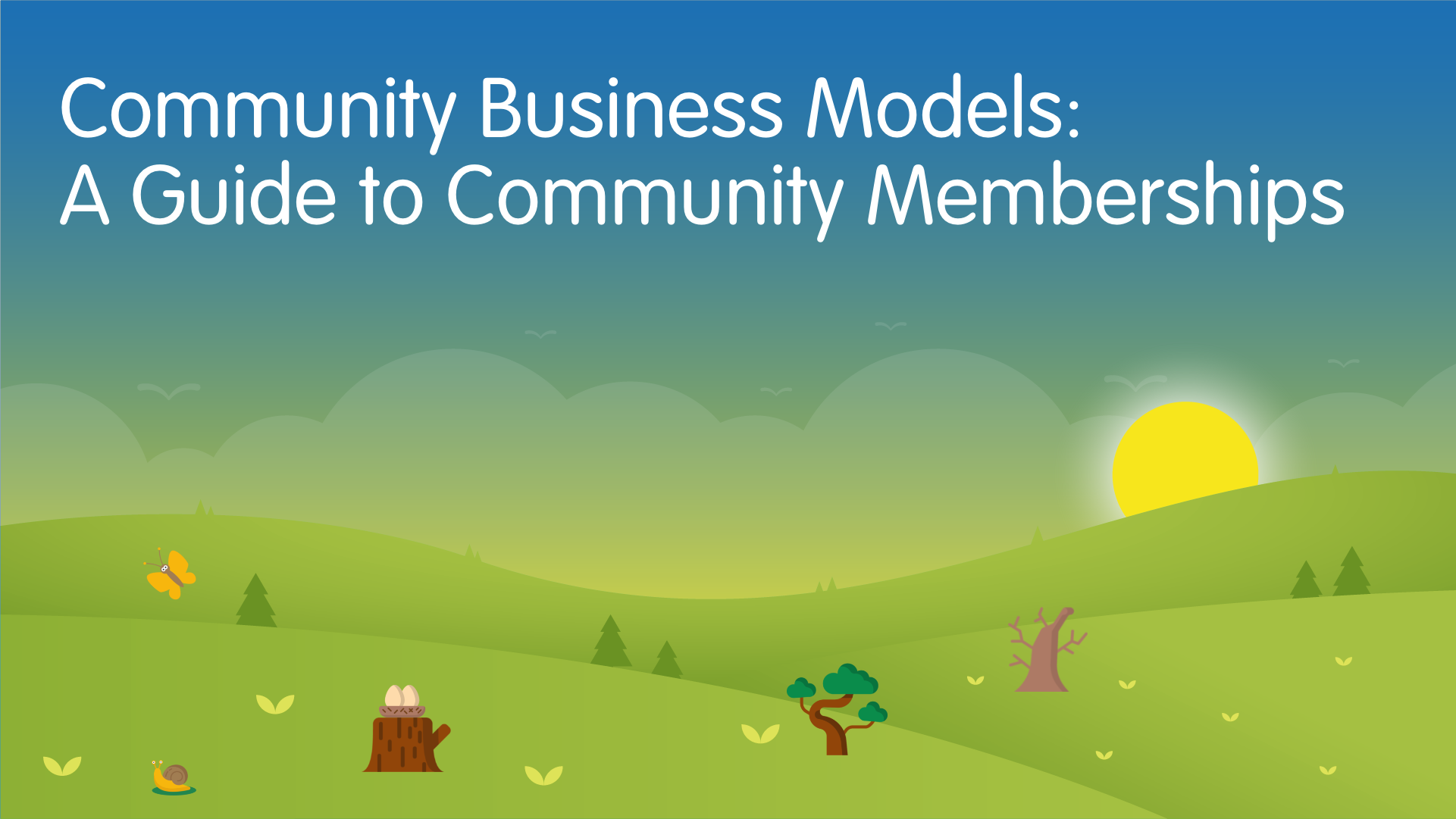 Community Business Models - A Guide to Community Memberships